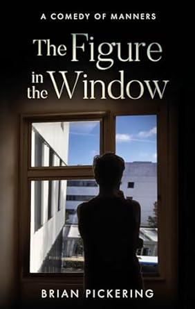 Amazon.com: The Figure in the Window: A Comedy of Manners eBook ...
