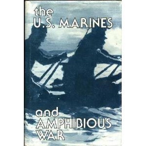 The U. S. Marines and Amphibious War: Isely, Jeter, and Crowl, Philip ...