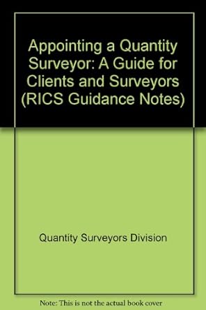 Appointing a Quantity Surveyor: A Guide for Clients and Surveyors (RICS ...