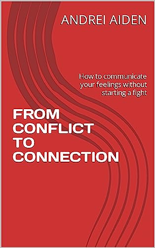 Amazon.com: FROM CONFLICT TO CONNECTION: How to communicate your ...