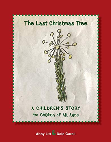 The Last Christmas Tree: A Children's Story for Children of All Ages ...