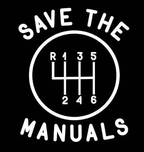 Save The Manuals 6-Speed Funny LLI | Decal Vinyl Sticker | Cars Trucks ...