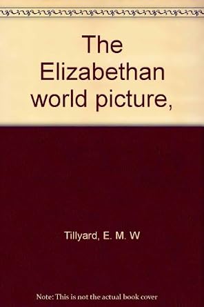 The Elizabethan world picture,: Tillyard, E. M. W: Amazon.com: Books
