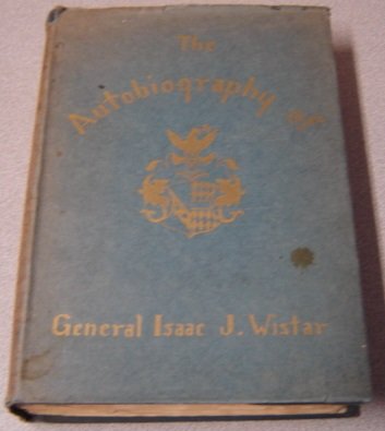 The Autobiography of General Isaac J. Wistar: WISTAR, Isaac J.: Amazon ...