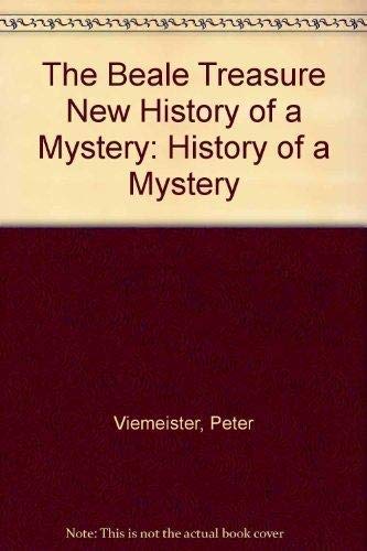 The Beale Treasure New History of a Mystery: Viemeister, Peter ...