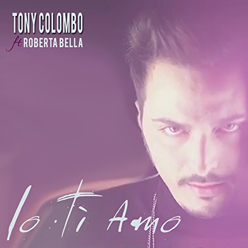 Play Io ti amo (feat. Roberta Bella) by Tony Colombo feat. Roberta ...