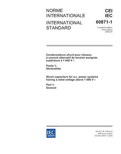 IEC 60871-1 Ed. 3.0 b:2005, Shunt capacitors for a.c. power systems ...