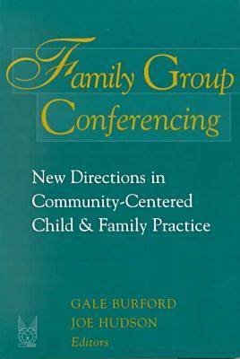 [Family Group Conferencing: New Directions in Community-Centered Child ...