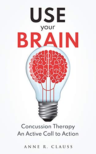 Amazon.com: Use Your Brain: Concussion Therapy An Active Call to Action ...