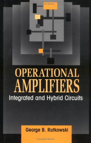 Operational Amplifiers: Integrated and Hybrid Circuits: Rutkowski ...