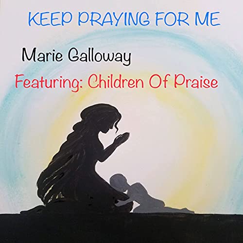 Keep Praying for Me de Marie Galloway feat. Children Of Praise en ...