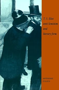 T. S. Eliot, Anti-Semitism and Literary... book by Anthony Julius