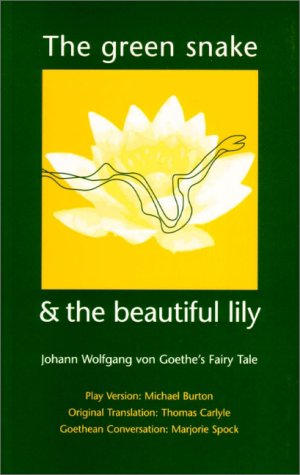 The Green Snake and the Beautiful Lily: Goethe, Johann Wolfgang Von ...