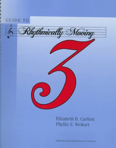 Guide to Rhythmically Moving: Carlton, Elizabeth B., Weikart, Phyllis S ...