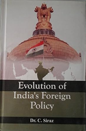 Evolution of India’s Foreign Policy: Dr. C. Siraz: 9789385621017 ...