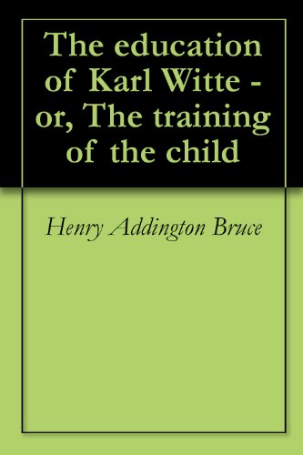 The education of Karl Witte - or, The training of the child (English ...