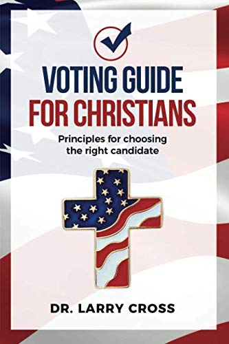 Voting Guide for Christians: Principles for choosing the right ...