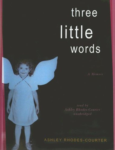 Three Little Words: A Memoir: Rhodes-Courter, Ashley, Read by: Rhodes ...