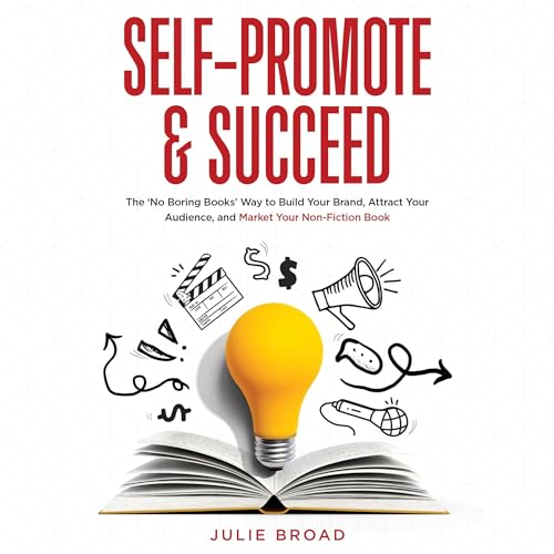 Amazon.com: Self-Promote & Succeed: The No Boring Books Way to Build ...