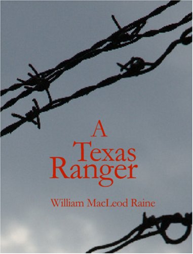 A Texas Ranger (Large Print Edition): William MacLeod Raine ...