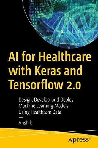 Buy AI for Healthcare with Keras and Tensorflow 2.0 Book Book Online at ...