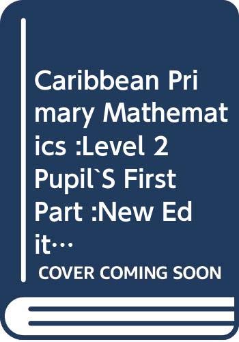 Caribbean Primary Mathematics :Level 2 Pupil`S First Part :New Edition ...