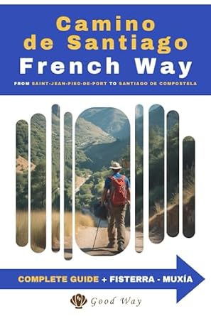 Complete Guide to the French Way - Camino de Santiago: From Saint-Jean ...