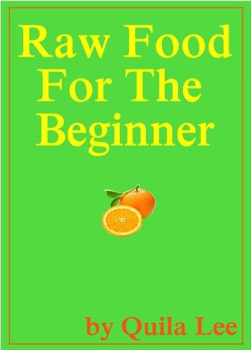 Raw Food For The Beginner - Kindle edition by Lee, Quila , Lee, Rick ...