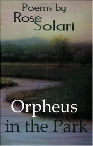 Orpheus in the Park: Rose Solari: 9780938572435: Amazon.com: Books