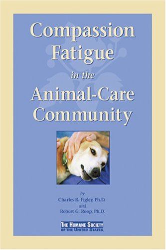 Amazon.com: Compassion Fatigue in the Animal-Care Community ...