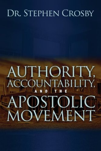 Authority, Accountability, and the Apostolic Movement: Crosby, Stephen ...