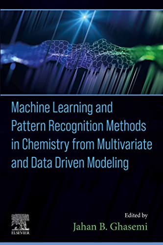 Machine Learning and Pattern Recognition Methods in Chemistry from Multivariate and Data Driven ...