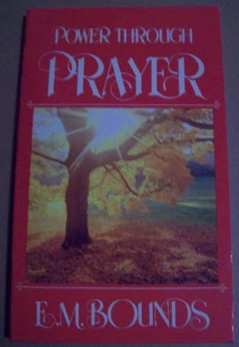 Power Through Prayer: Bounds, E.M.: Amazon.com: Books