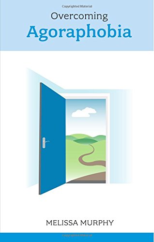 Overcoming Agoraphobia: Melissa Murphy: 9781847090300: Amazon.com: Books