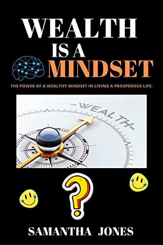 WEALTH IS A MINDSET : The power of a wealthy mindset in living a prosperous life. eBook : Jones ...