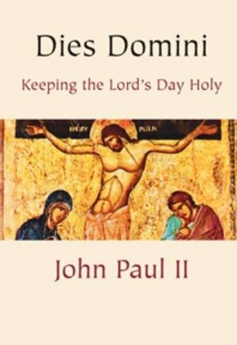 Keeping the Lord's Day Holy - Dies Domini: Amazon.co.uk: John Paul II ...