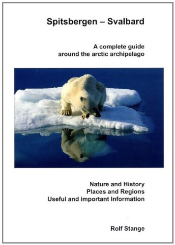 Spitsbergen-Svalbard A complete guide around the arctic archipelago ...