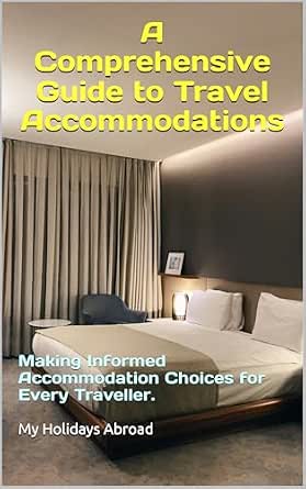 A Comprehensive Guide to Travel Accommodations: Making Informed ...