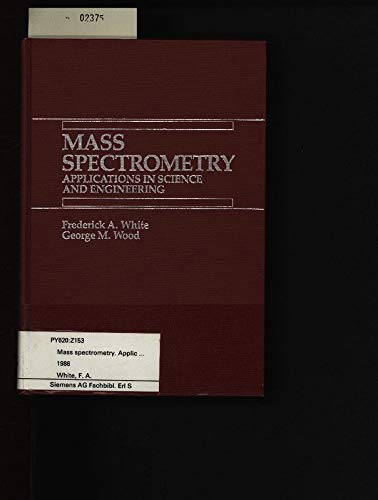 Mass Spectrometry: Applications in Science and Engineering: White ...