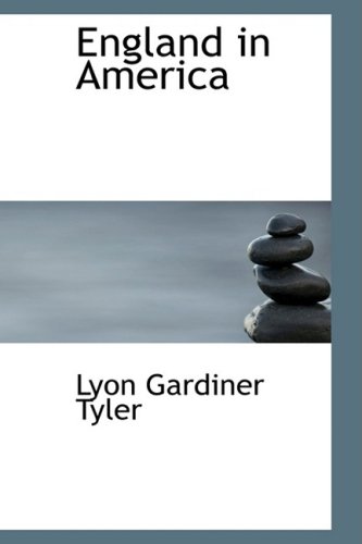 England in America: 1580-1652: Tyler, Lyon Gardiner: 9781434600066 ...