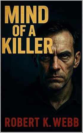 The Mind of a Killer - Kindle edition by Webb, Robert K . Mystery ...