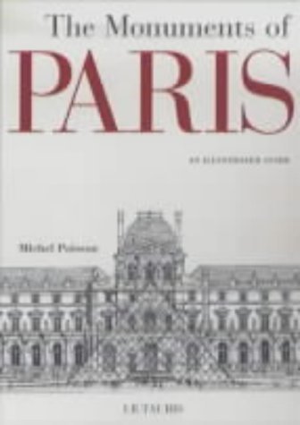 The Monuments of Paris: An Illustrated Guide: Michel Poisson ...