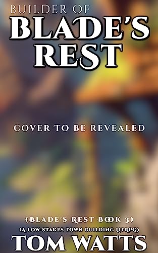 Amazon.com: Builder of Blade's Rest: A Low-Stakes Town Building LitRPG (Blade's Rest Book 3 ...