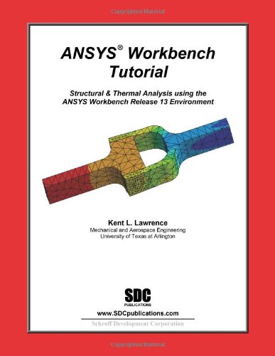 ANSYS Workbench Tutorial: Structural & Thermal Analysis Using the Ansys ...