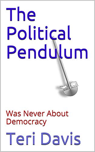 The Political Pendulum: Was Never About Democracy - Kindle edition by ...