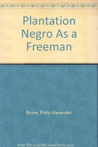 The Plantation Negro as a Freeman: Observations on His Character ...