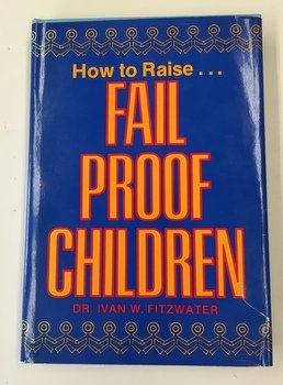 How to Raise Fail Proof Children: Amazon.co.uk: Books