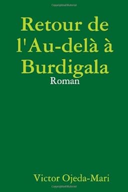 Amazon | Retour De L'Au-dela a Burdigala - Roman | Ojeda-Mari, Victor ...