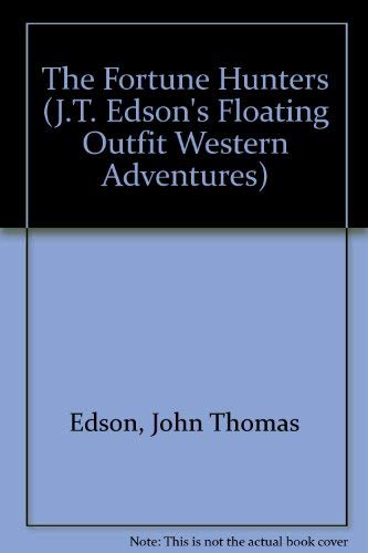 The Fortune Hunters (J.T. Edson's Floating Outfit Western Adventures ...