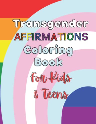 Transgender Affirmations Coloring Book For Kids & Teens: